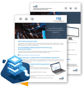 Kaseya Office 365 Backup: SaaS Data Protection From Within Kaseya VSA ...