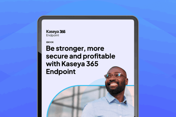 Be Stronger, More Secure and Profitable With Kaseya 365 Endpoint | Kaseya