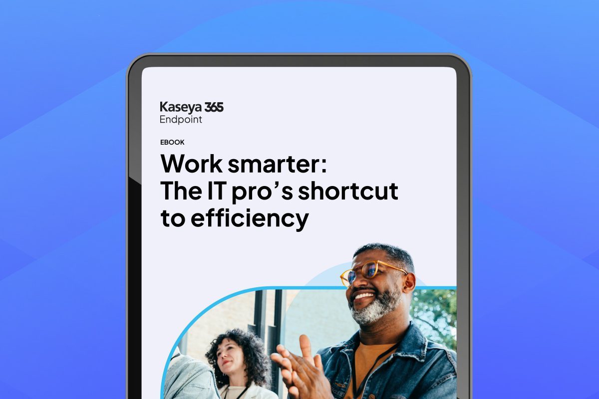 Work smarter: The IT pro’s shortcut to efficiency - Kaseya